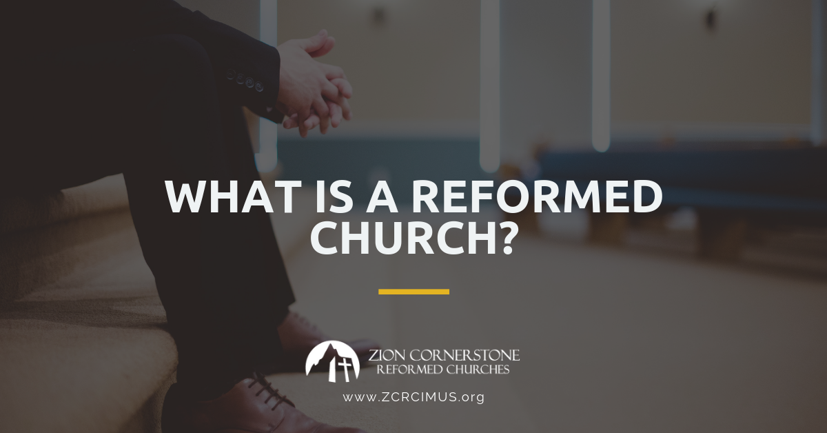 What is a Reformed Church | Zion Cornerstone Reformed Churches (Imus)